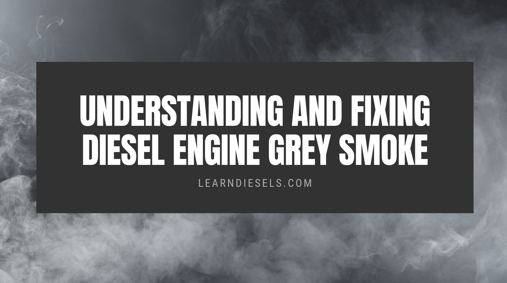 Understanding and Fixing Diesel Engine Grey Smoke – learn diesels